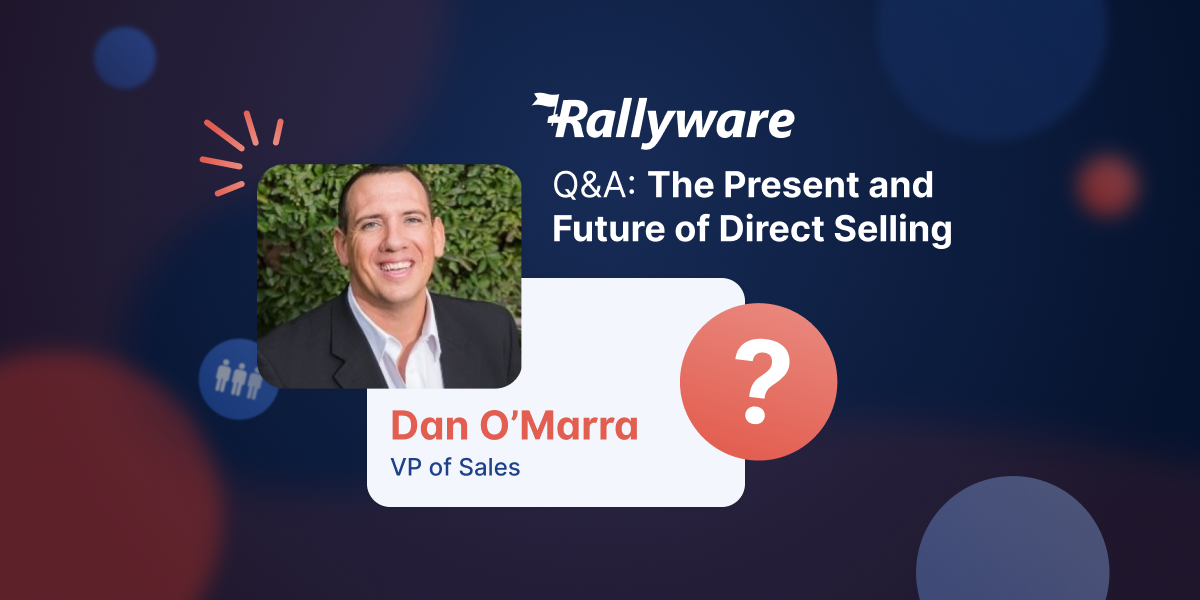The Future of Direct Selling Software: A Q&A with Dan O'Marra | Rallyware