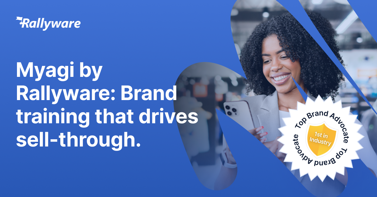 Myagi by Rallyware: Brand training that drives sell-through - Rallyware